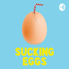 Google Podcasts - Sucking Eggs