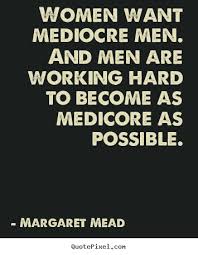 MEDIOCRE-MEN-QUOTES, relatable quotes, motivational funny mediocre-men ...